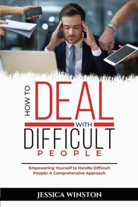 How to Deal with Difficult People | Winston, Jessica - 교보문고