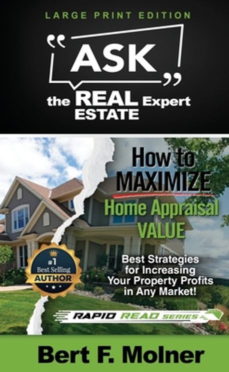 How to MAXIMIZE Your Home Appraisal Value - Ask the Real Estate Expert | Molner, Bert F. - 교보문고