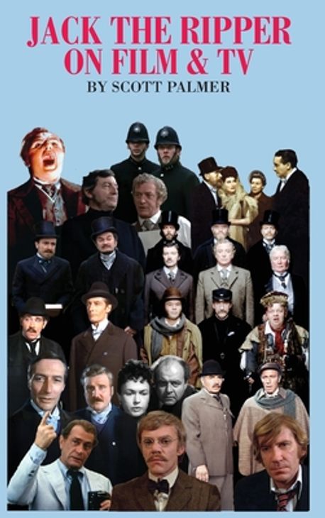 Jack the Ripper on Film & TV | Palmer, Scott V. - 교보문고