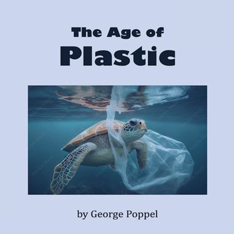 The Age of Plastic | Popple, George - 교보문고
