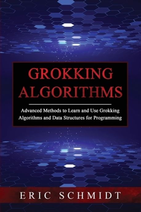 Grokking Algorithms | Schmidt, Eric - 교보문고