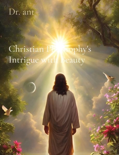 Christian Philosophy's Intrigue with Beauty | Vento, Anthony T. - 교보문고