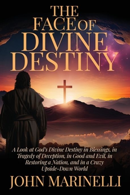 The Face of Divine Destiny | Marinelli, John - 교보문고