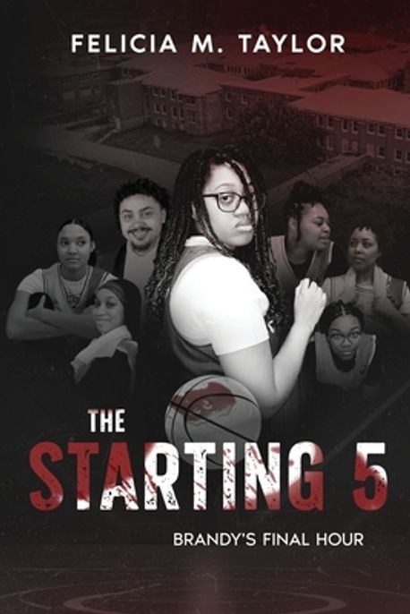 The Starting Five | Taylor, Felicia -. - 교보문고