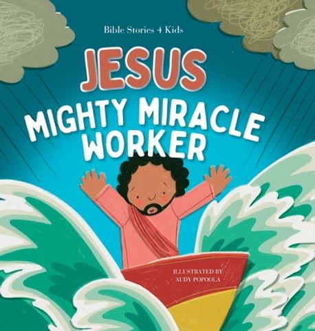 Jesus Mighty Miracle Worker | The Children's Bible Project - 교보문고