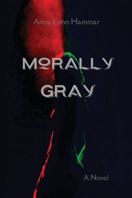 Morally Gray | Hammar, Anna Lynn - 교보문고