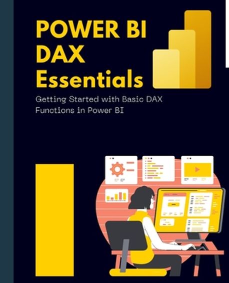 Power BI DAX Essentials Getting Started with Basic DAX Functions in Power BI | Huynh, Kiet - 교보문고