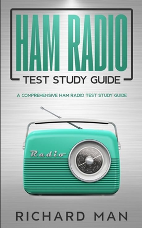 Ham Radio Test Study Guide | Man, Richard - 교보문고