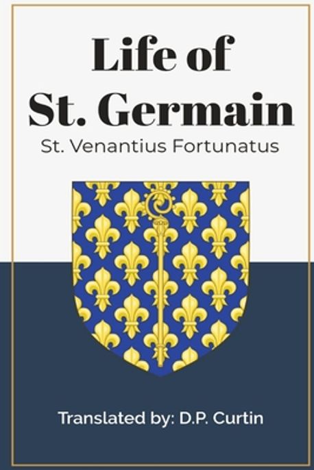 Life of St. Germain | St Venantius Fortunatus - 교보문고