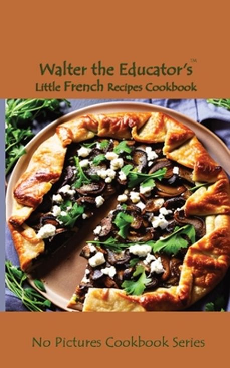 Walter the Educator's Little French Recipes Cookbook | Walter the ...