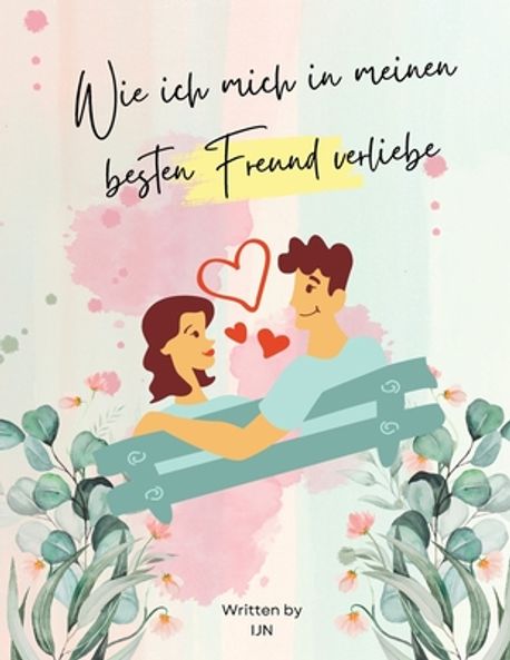 Wie ich mich in meinen besten Freund verliebe | N, I. J. - 교보문고
