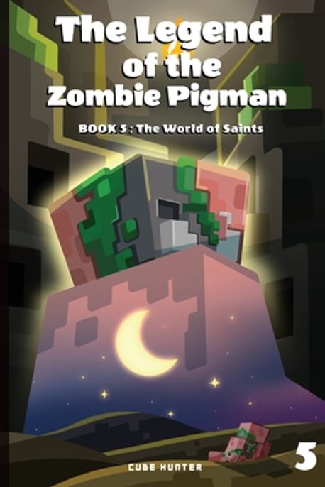 The Legend of the Zombie Pigman Book 5 | Cube Hunter - 교보문고