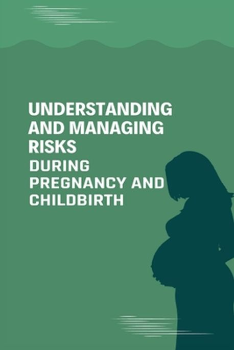 Understanding and Managing Risks During Pregnancy and childbirth | Gun ...