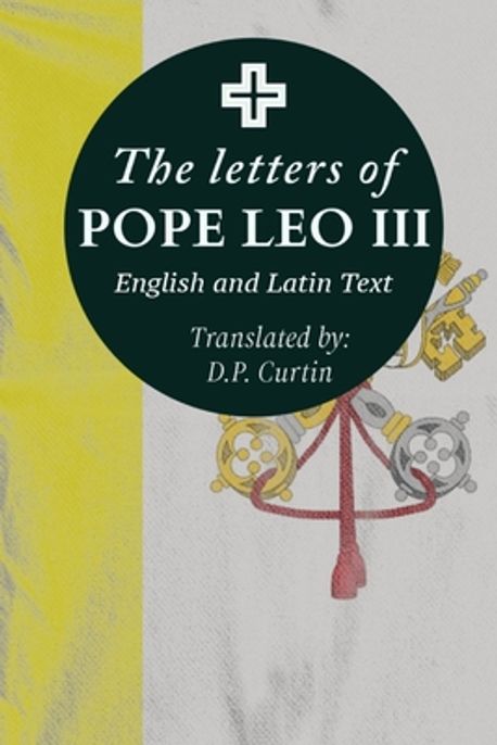 The Letters of Pope Leo III | Pope Leo III - 교보문고