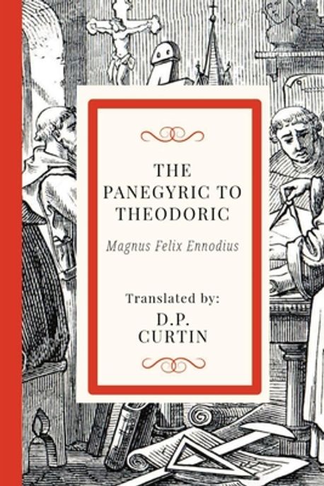 The Panegyric of Theodoric | Magnus Felix Ennodius - 교보문고