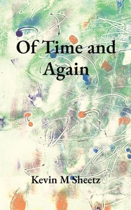 Of Time and Again | Sheetz, Kevin M. - 교보문고