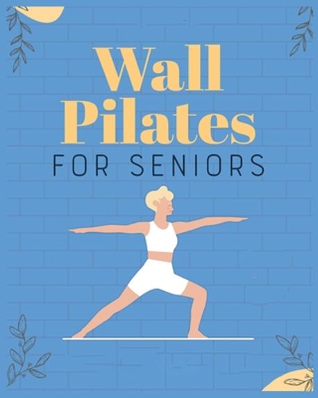 Wall Pilates for Seniors | Moran, Brittany - 교보문고