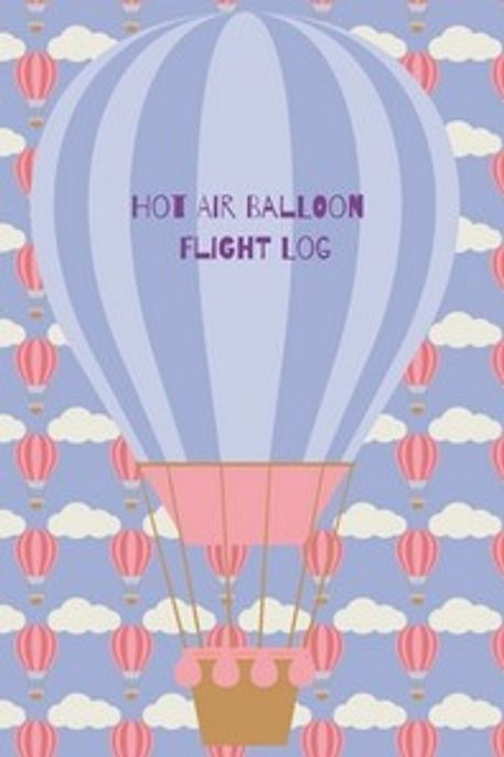 Hot Air Balloon Flight Log | Hot Air Balloon Flight Journals - 교보문고