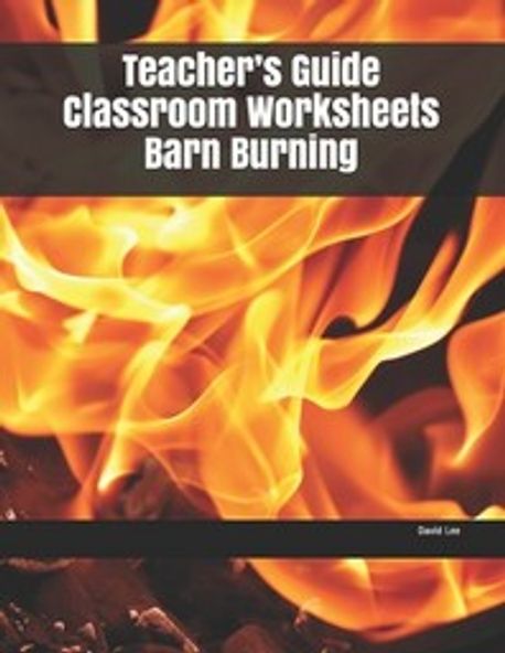 Teacher's Guide Classroom Worksheets Barn Burning | Lee, David - 교보문고