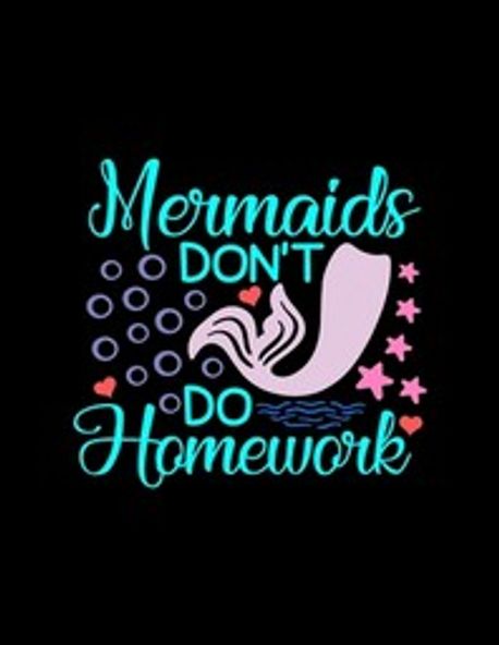 Mermaids Don't Do Homework | Student Productivity Notebooks - 교보문고