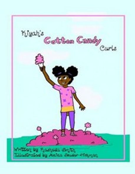 Kiyah's Cotton Candy Curls | Smith, Rasheda - 교보문고
