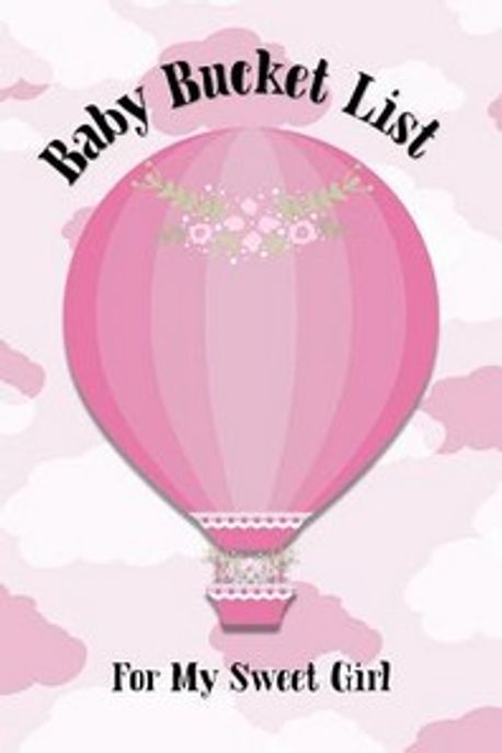 Baby Bucket List for My Sweet Girl | Sweet Baby Dreams Press - 교보문고