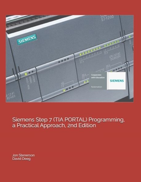 Siemens Step 7 (TIA PORTAL) Programming, a Practical Approach, 2nd Edition | David Deeg - 교보문고