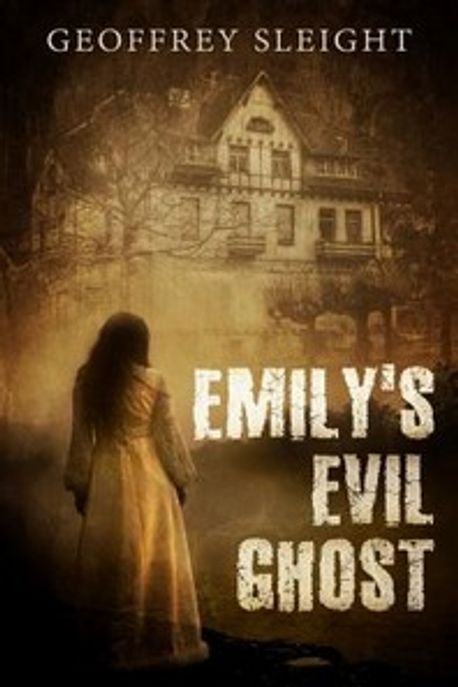 Emily's Evil Ghost | Sleight, Geoffrey - 교보문고