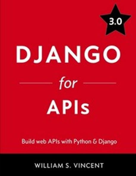 Django for APIs | Vincent, William S. - 교보문고
