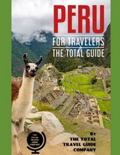PERU FOR TRAVELERS. The total guide | Guide Company, The Total Travel ...