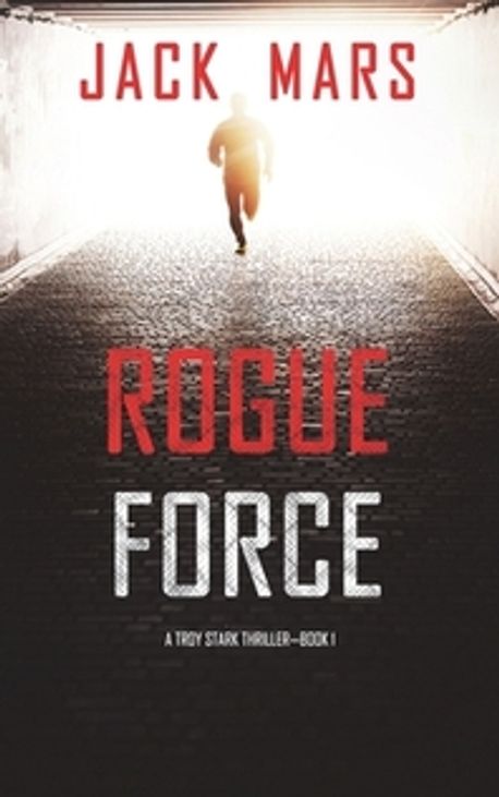 Rogue Force (A Troy Stark Thriller-Book #1) | Jack Mars - 교보문고