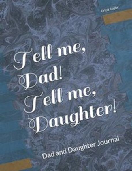 Tell me, Dad! Tell me, Daughter! | Taylor, Erica L. - 교보문고