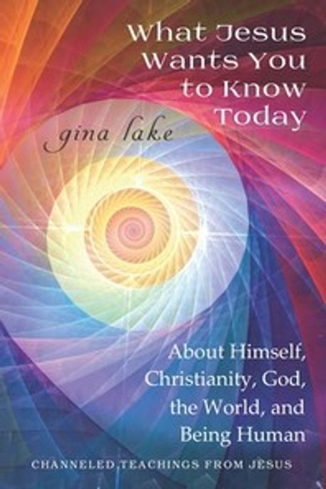 What Jesus Wants You to Know Today | Lake, Gina - 교보문고
