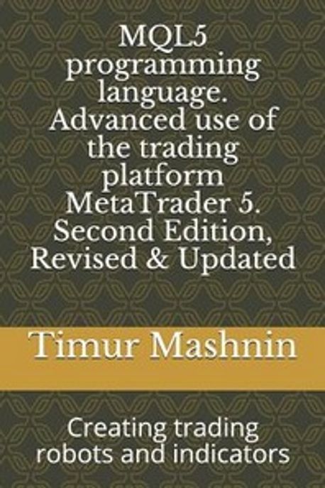 Mql5 Programming Language Advanced Use Of The Trading Platform Metatrader 5 Second Edition