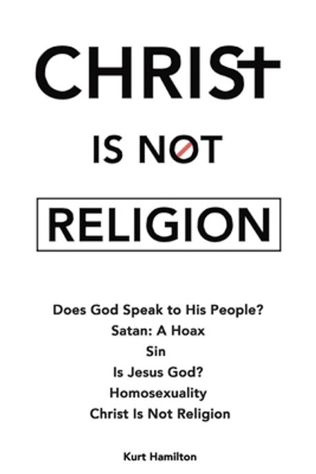 Christ Is Not Religion | Hamilton, Kurt - 교보문고