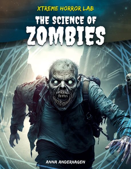 Science of Zombies | Anderhagen, Anna - 교보문고