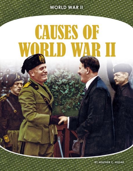 Causes of World War II | Hudak, Heather C. - 교보문고