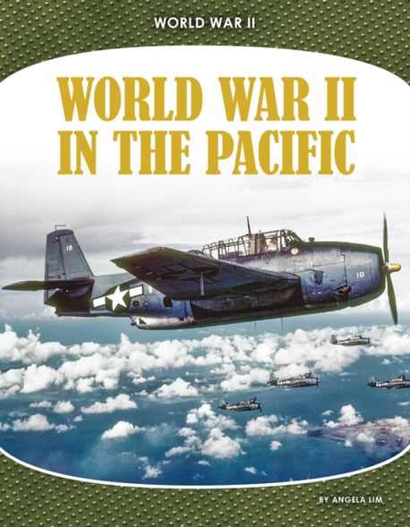World War II in the Pacific | Lim, Angela - 교보문고