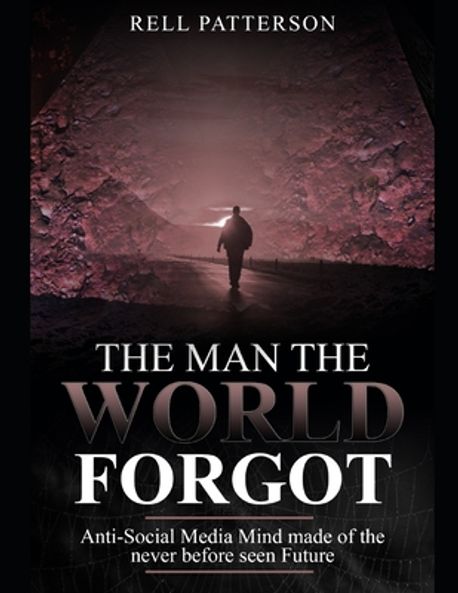 The Man the World Forgot | Patterson, Rell - 교보문고