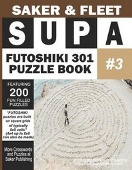 Supa Futoshiki 301 Puzzle Book #3 | Saker, Ronald E. - 교보문고