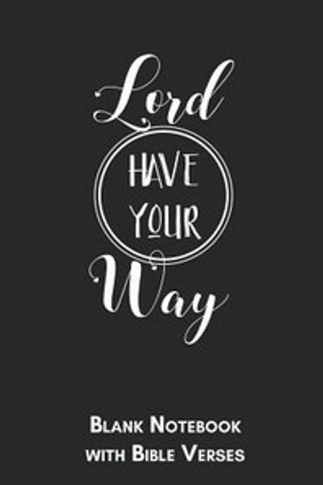 Lord have your way Blank Notebook with Bible Verses | Publishing, Jhwh ...