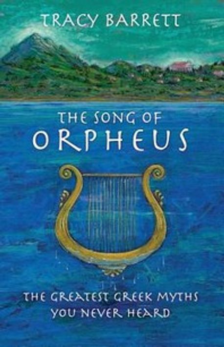 The Song of Orpheus | Barrett, Tracy - 교보문고