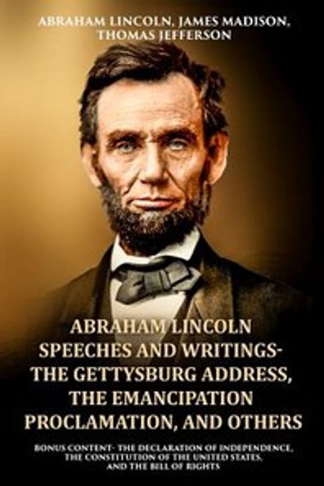 Abraham Lincoln Speeches and Writings- The Gettysburg Address, The ...