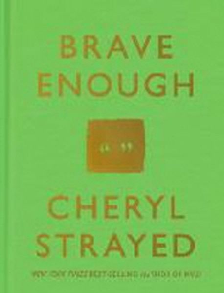 Brave Enough | Strayed, Cheryl - 교보문고