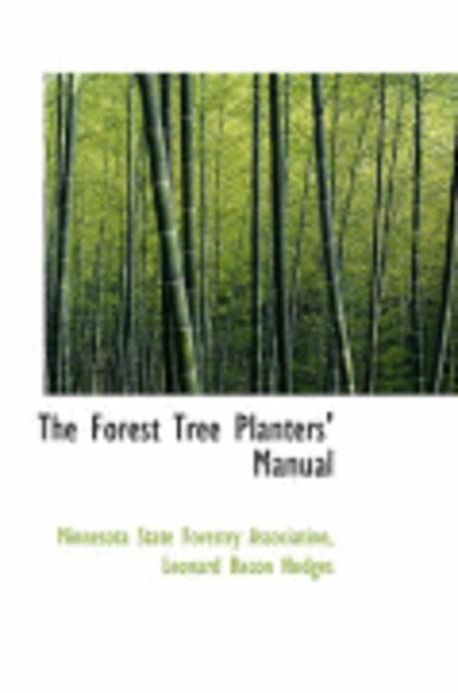 The Forest Tree Planters' Manual | Association, Minnesota State ...
