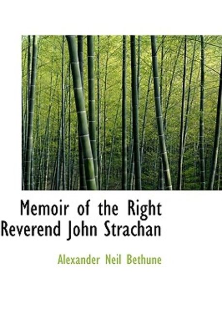 Memoir of the Right Reverend John Strachan | Bethune, Alexander Neil - 교보문고