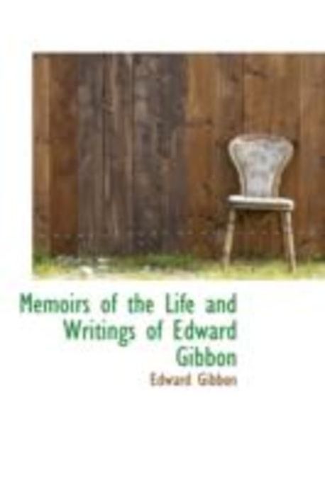 Memoirs of the Life and Writings of Edward Gibbon | Gibbon, Edward - 교보문고