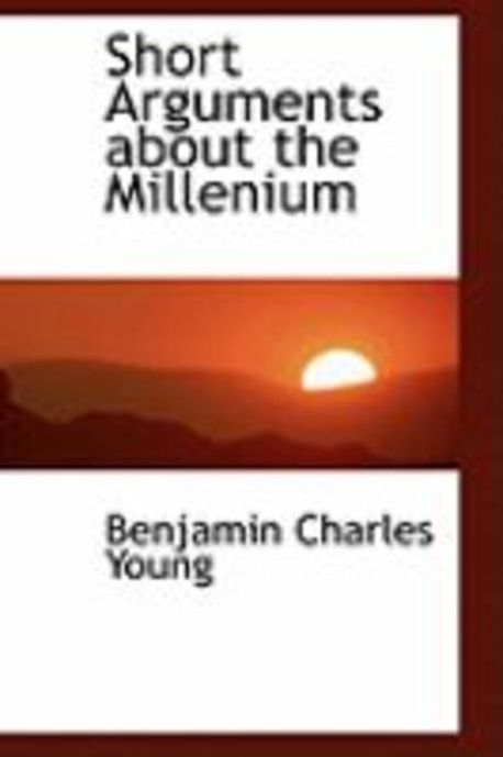 Short Arguments about the Millenium | Young, Benjamin Charles - 교보문고