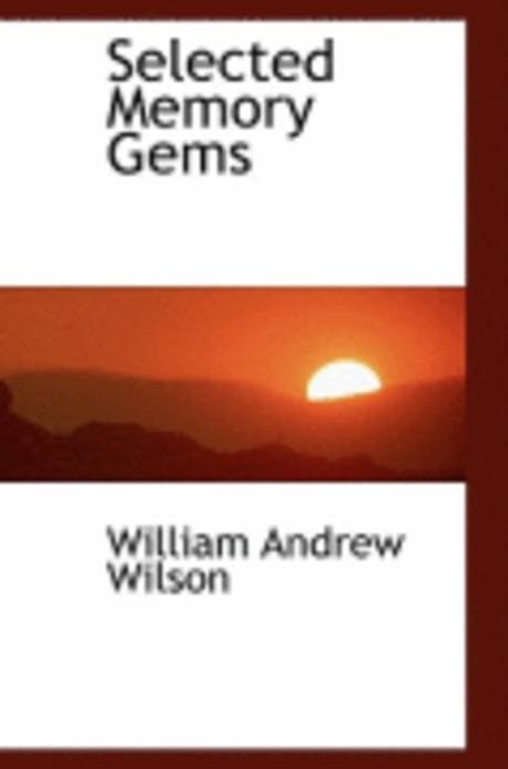 Selected Memory Gems | Wilson, William Andrew - 교보문고