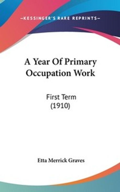 A Year Of Primary Occupation Work | Graves, Etta Merrick - 교보문고